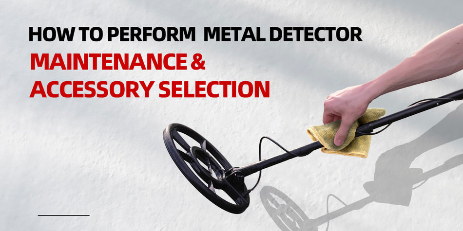 How to Perform Metal Detector Maintenance & Accessory Selection ...